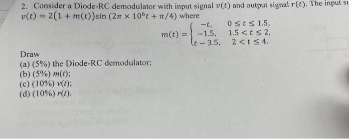 2. Consider a Diode-RC demodulator with input signal | Chegg.com