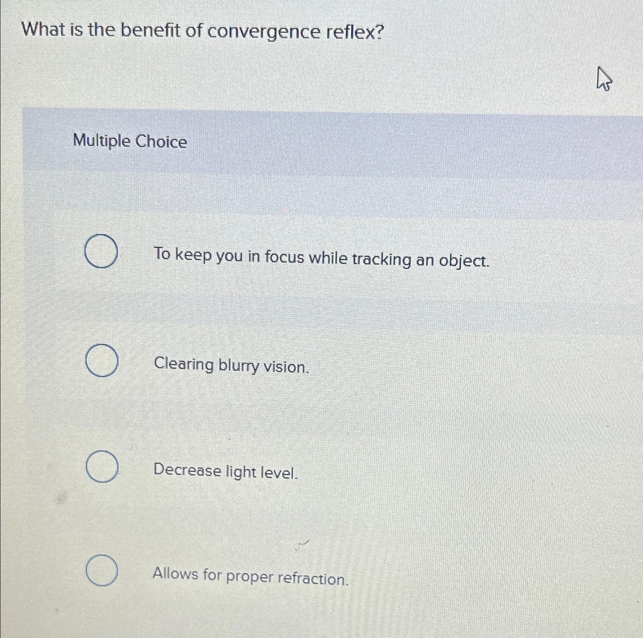 Solved What is the benefit of convergence reflex?Multiple | Chegg.com