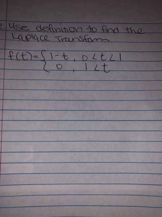 Solved 2. Use definition to find the Laplace Transform | Chegg.com