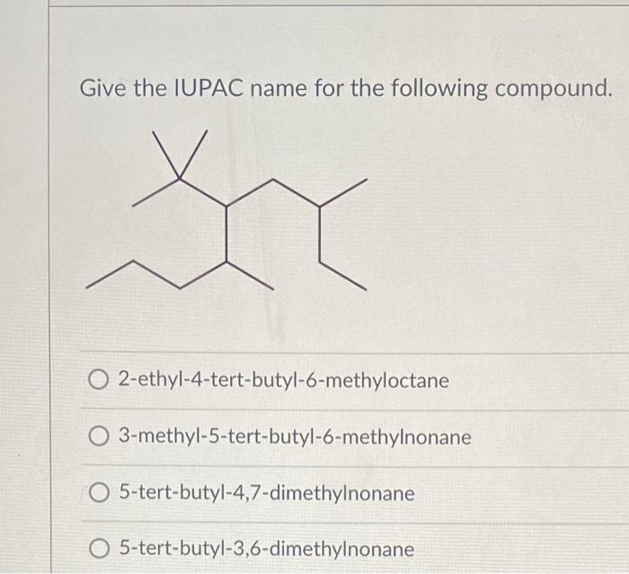 Solved Give the IUPAC name for the following compound. | Chegg.com