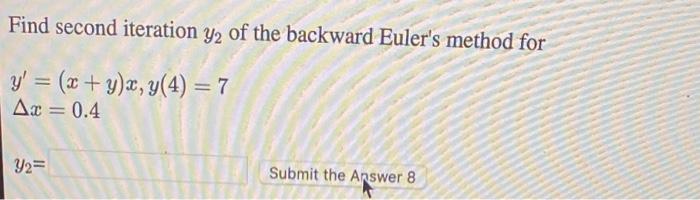 Solved Find second iteration y2 of the backward Euler's | Chegg.com