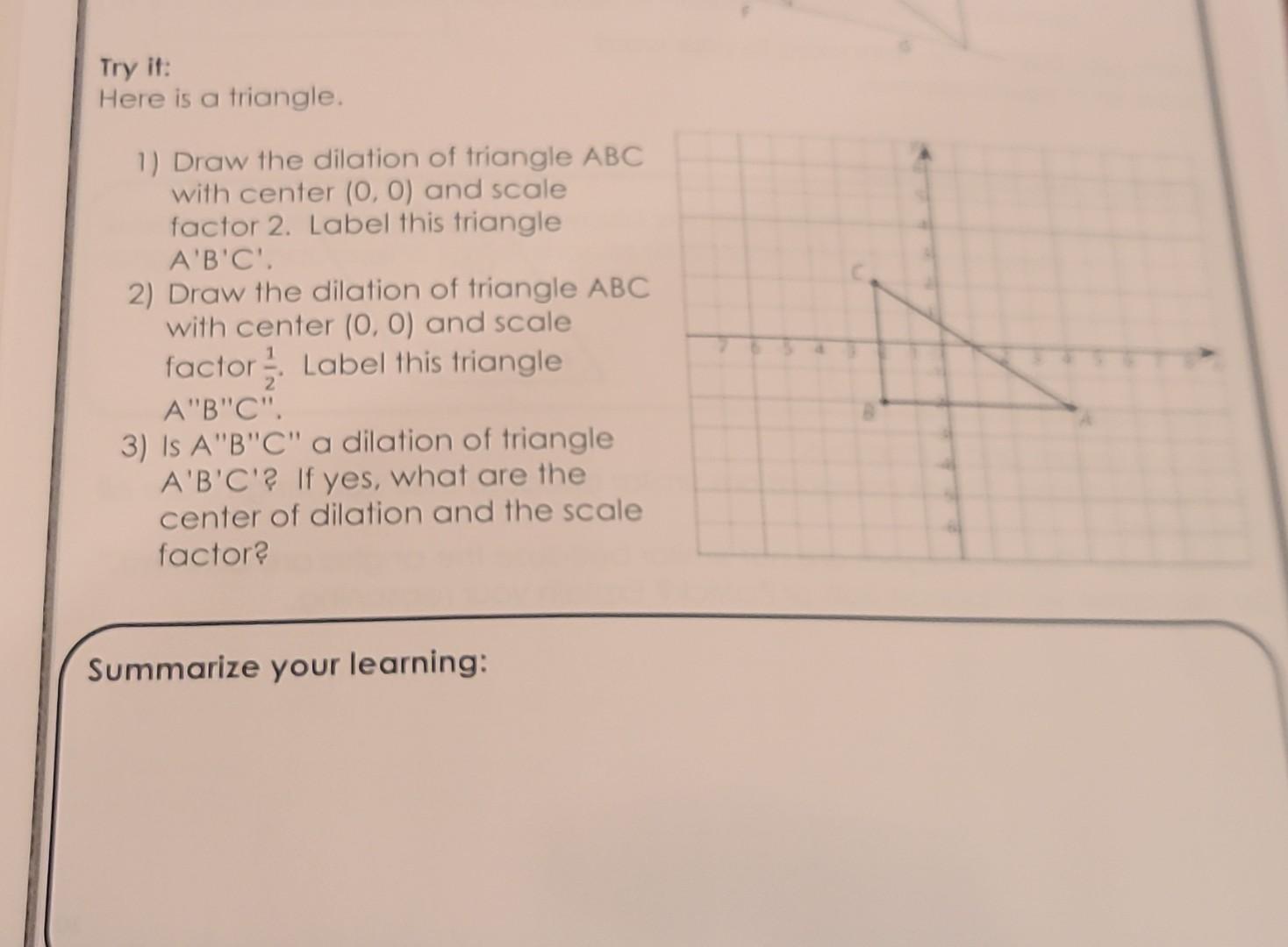 Solved Try if: Here is a triangle. 1) Draw the dilation of | Chegg.com