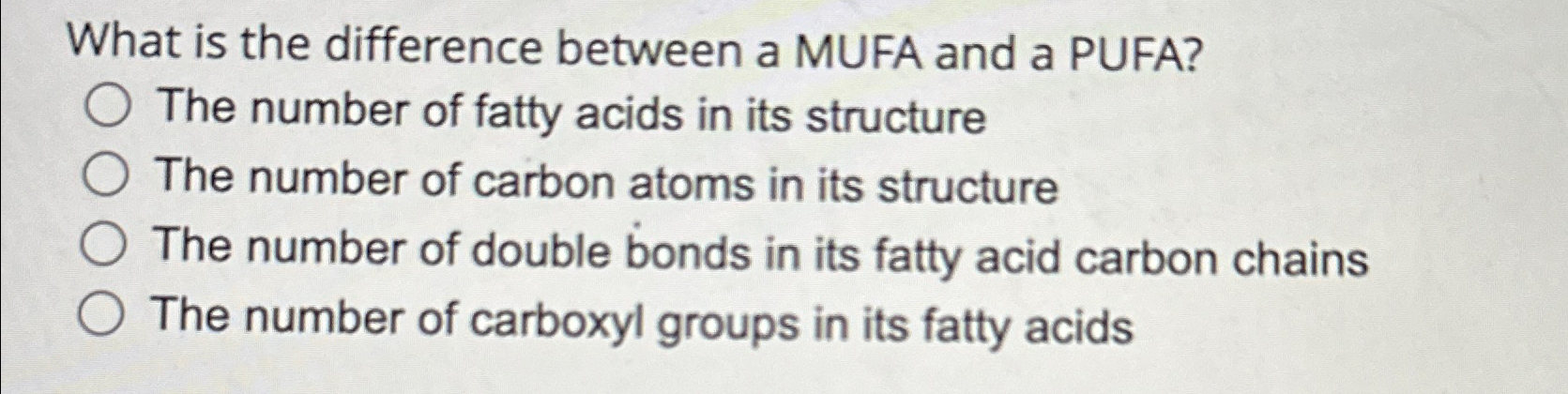 Solved What is the difference between a MUFA and a PUFA?The | Chegg.com