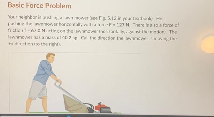 Solved Basic Force Problem Your neighbor is pushing a lawn | Chegg.com