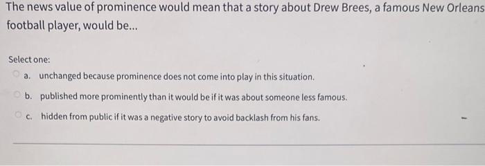 The news value of prominence would mean that a story | Chegg.com