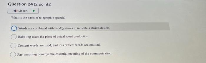 Solved What is the basis of telegraphic speech? Words are | Chegg.com