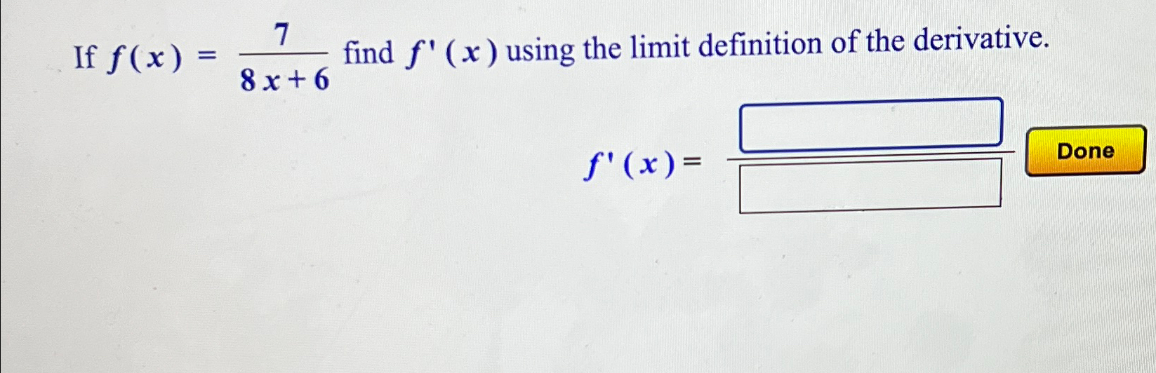 Solved If f(x)=78x+6 ﻿find f'(x) ﻿using the limit definition | Chegg.com