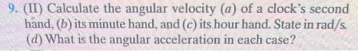Solved 9. (II) Calculate the angular velocity (a) of a | Chegg.com