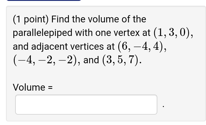 Solved (1 ﻿point) ﻿Find the volume of the parallelepiped | Chegg.com