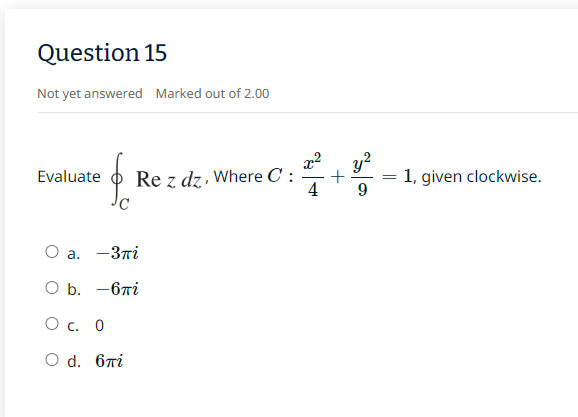 Solved Q15: Evaluate o∫C﻿Rezdz, Where C:x24+y29=1, ﻿given | Chegg.com
