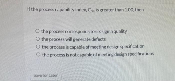 Solved If the process capability index, Cpk. is greater than | Chegg.com