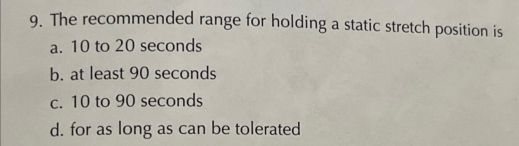 Solved The recommended range for holding a static stretch | Chegg.com