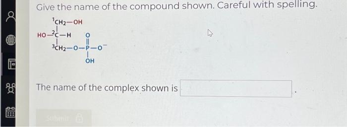 Give the name of the compound shown. Careful with | Chegg.com