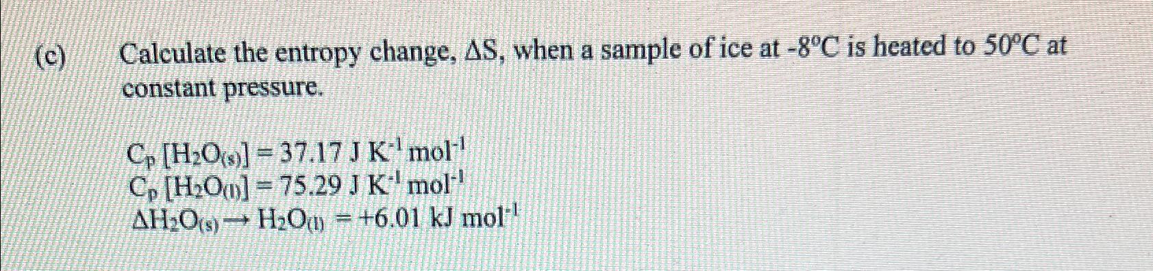 Solved (c) ﻿Calculate the entropy change, ΔS, ﻿when a sample | Chegg.com