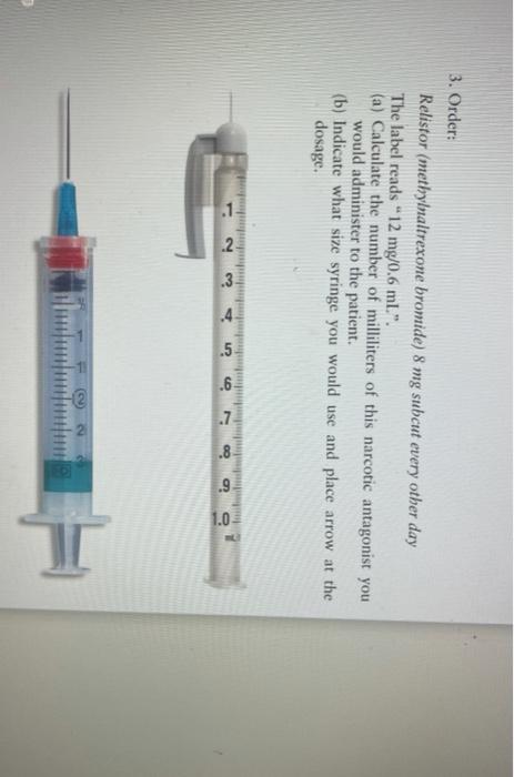 Solved 3. Order: Relistor (methylnaltrexone bromide) 8 mg | Chegg.com