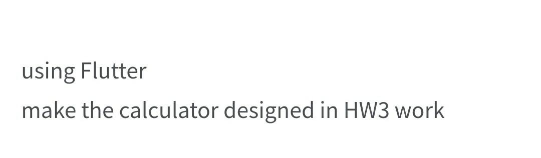 Solved using Flutter Design a calculator using Flutter make | Chegg.com