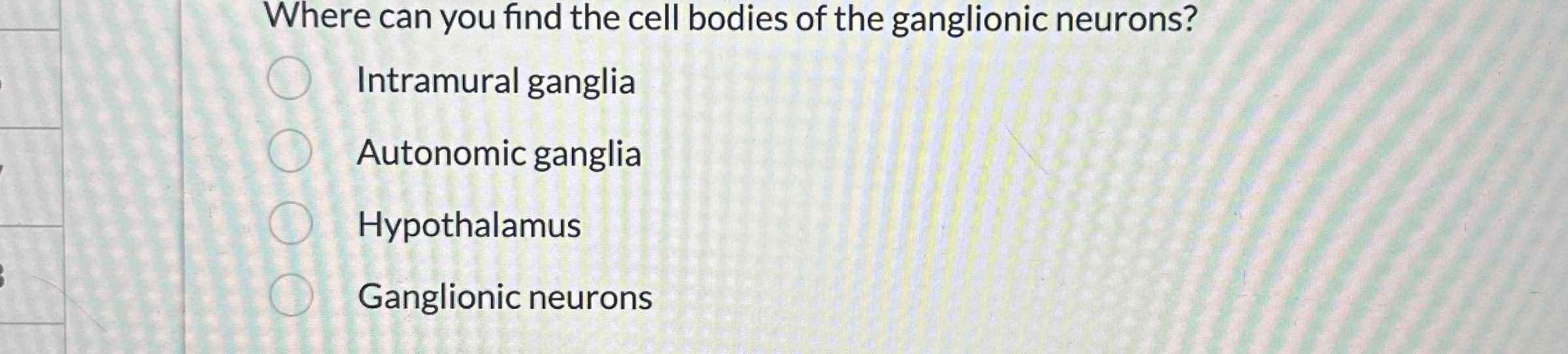 Solved Where can you find the cell bodies of the ganglionic | Chegg.com