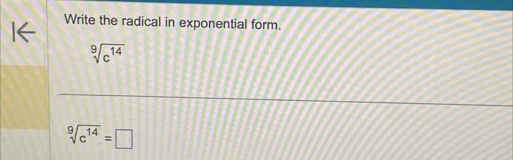 Solved Write the radical in exponential form.c149c149= | Chegg.com