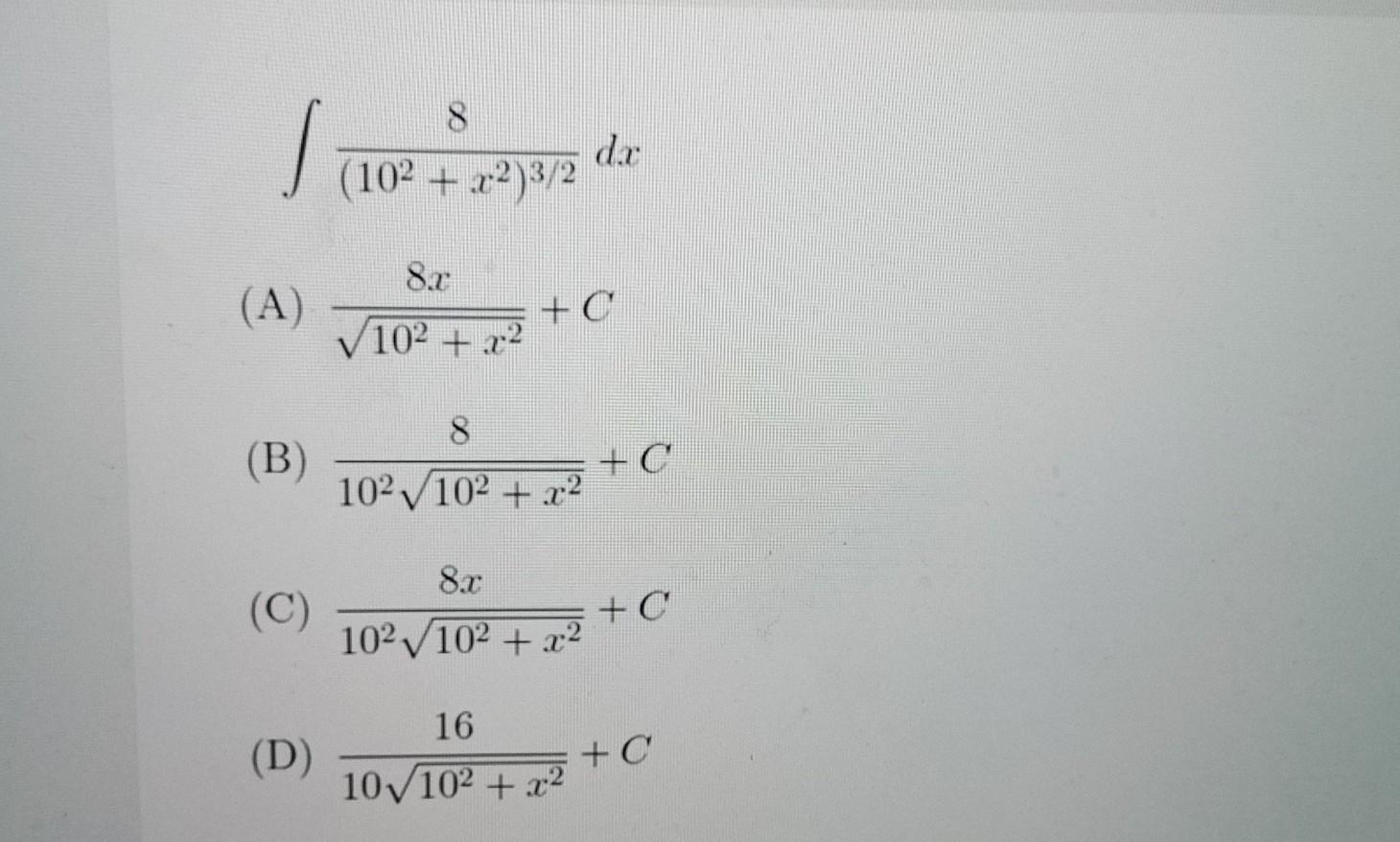 Solved ∫(102+x2)3/28dx (A) 102+x28x+C (B) 102102+x28+C (C) | Chegg.com