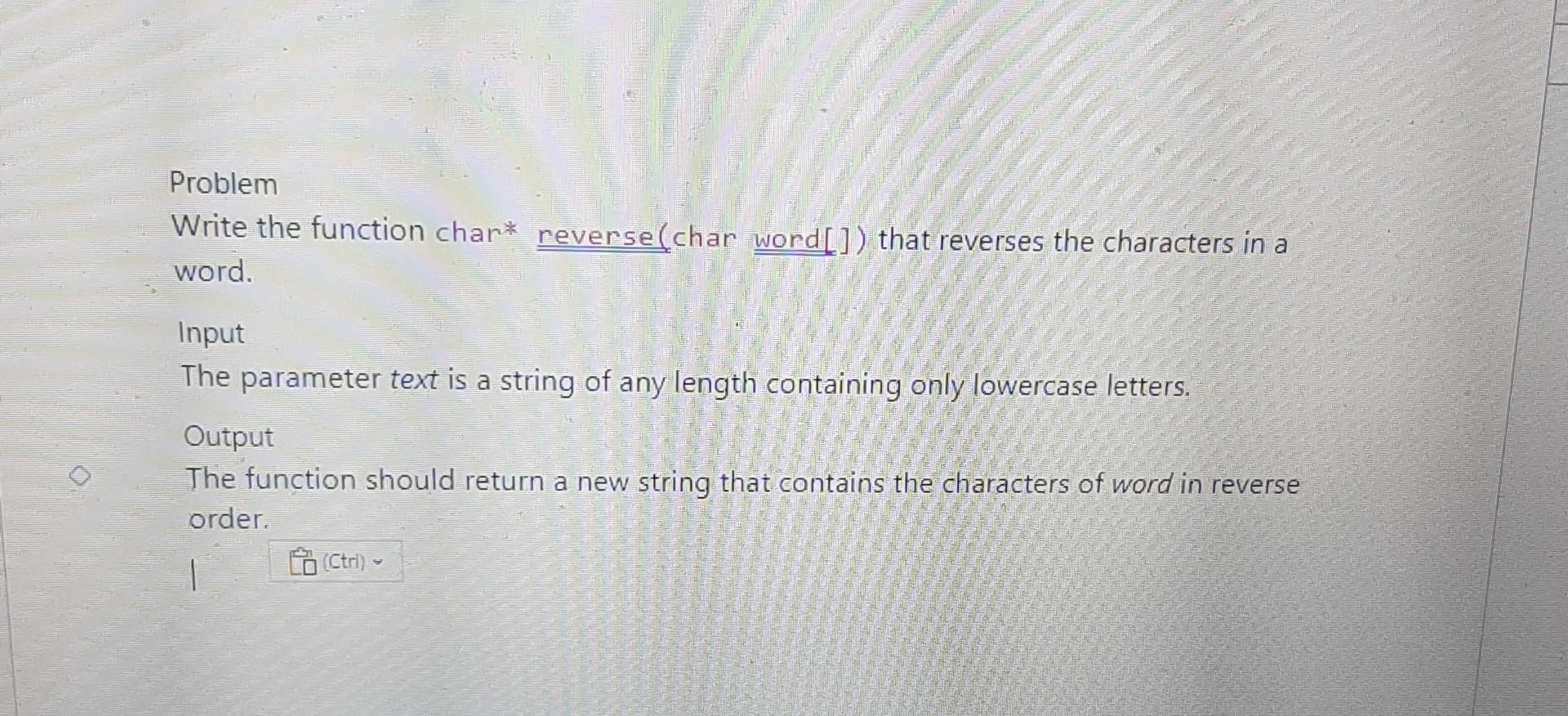 Solved Problem Write the function char* reverse (char word | Chegg.com