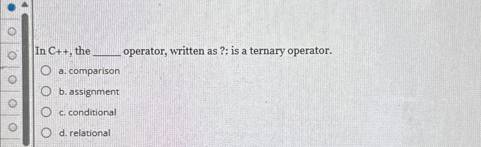 Solved In C++, ﻿the operator, written as ?: is a ternary | Chegg.com