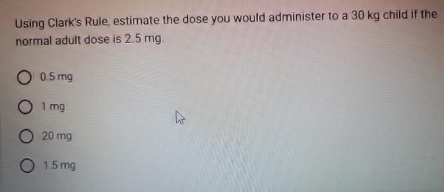 Solved Using Clark's Rule, estimate the dose you would | Chegg.com