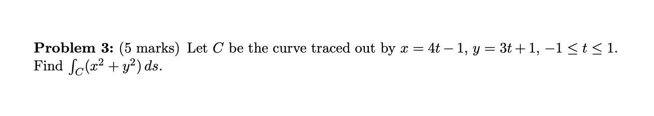 Solved Problem 3: (5 ﻿marks) ﻿Let C be ﻿the curve traced out | Chegg.com