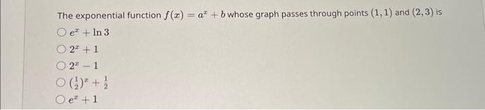 Solved The exponential function f(x)=ax+b whose graph passes | Chegg.com