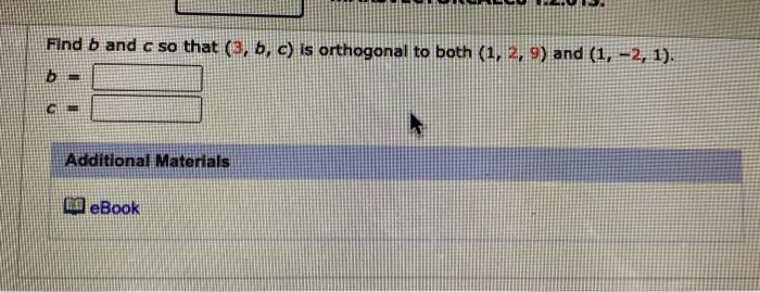 Solved Find b and c so that (3, b, c) is orthogonal to both | Chegg.com