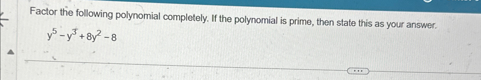 Solved Factor the following polynomial completely. If the | Chegg.com