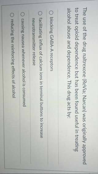 Solved The use of the drug naltrexone (ReVia; Narcan) ﻿was | Chegg.com