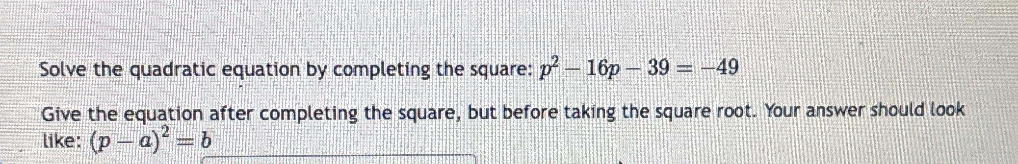 Solved Solve the quadratic equation by completing the | Chegg.com