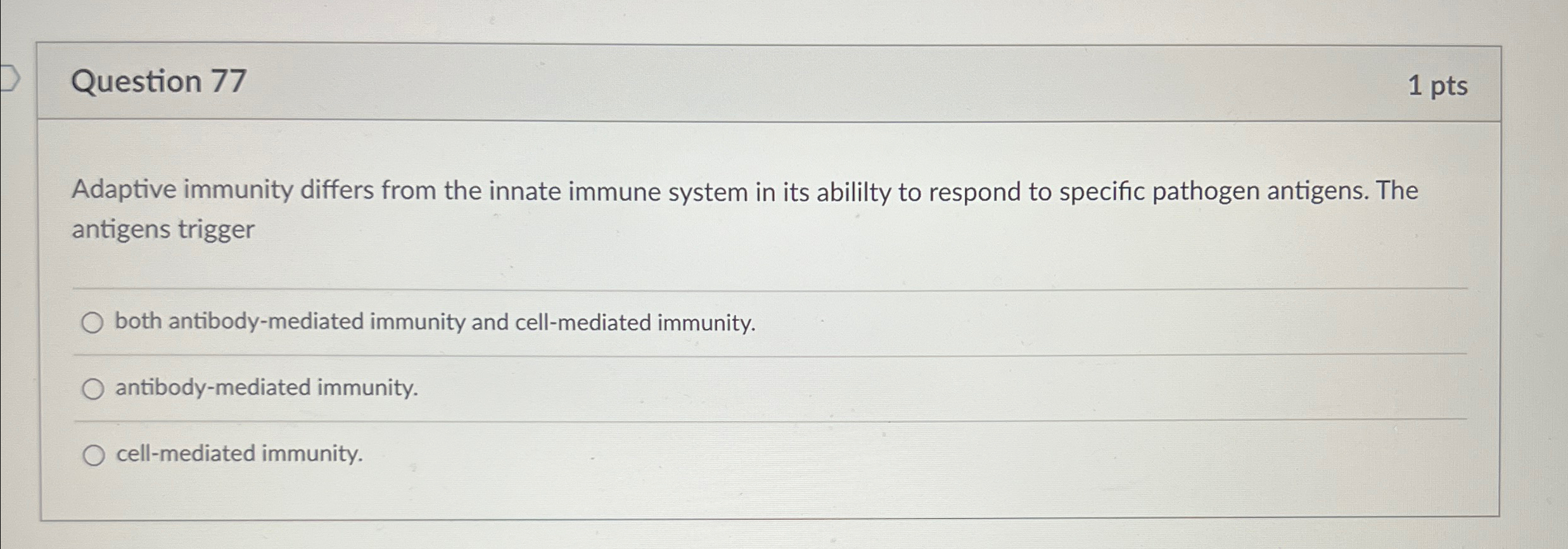 Solved Question 771 ﻿ptsAdaptive immunity differs from the | Chegg.com