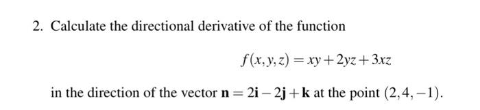 Solved 2. Calculate the directional derivative of the | Chegg.com