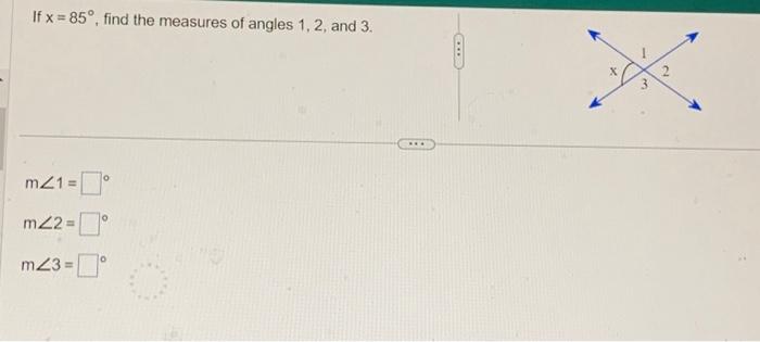 Solved If x=85∘, find the measures of angles 1,2 , and 3 . | Chegg.com