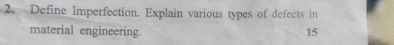 Solved Define Imperfection. Explain various types of defects | Chegg.com