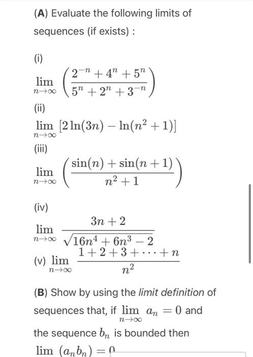 Solved (A) Evaluate the following limits of sequences (if | Chegg.com