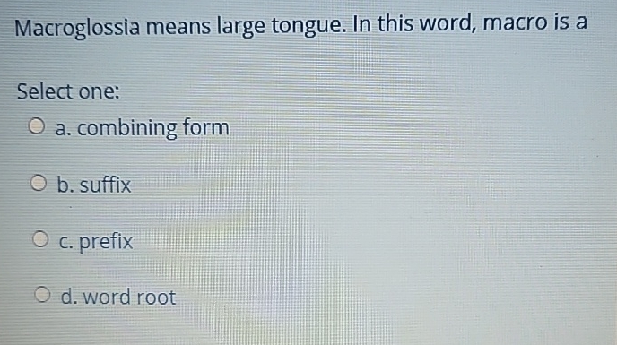 Solved Macroglossia means large tongue. In this word, macro | Chegg.com