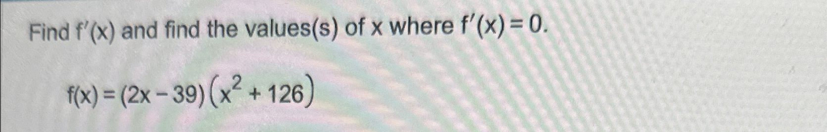 Solved Find f'(x) ﻿and find the values(s) ﻿of x ﻿where | Chegg.com