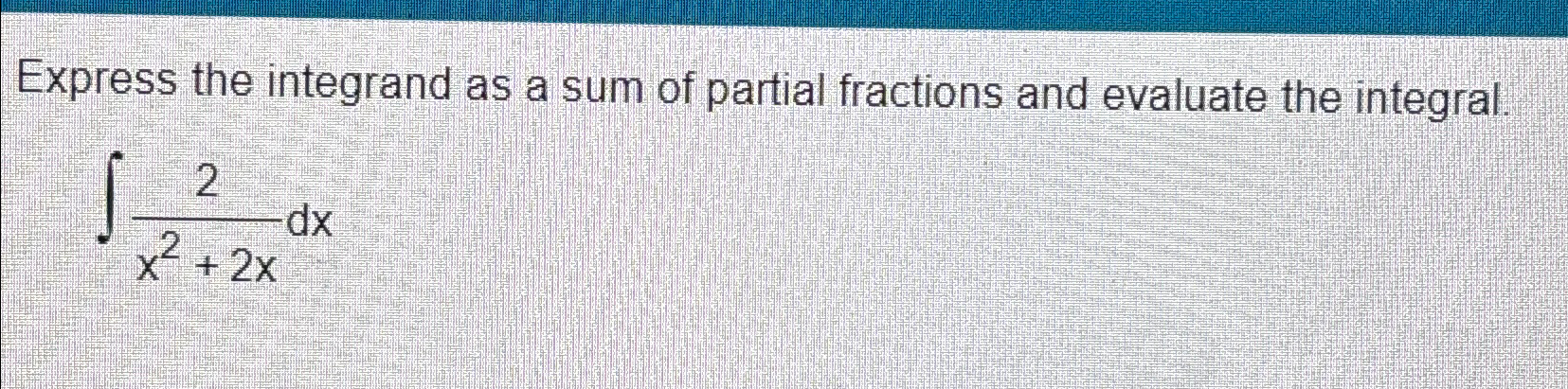 Solved Express the integrand as a sum of partial fractions | Chegg.com