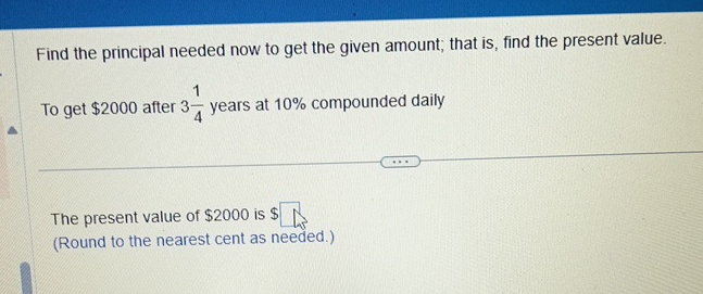 Solved Find the principal needed now to get the given | Chegg.com