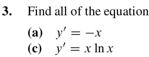 Solved Find all of the equation (a) y′=−x (c) y′=xlnx | Chegg.com