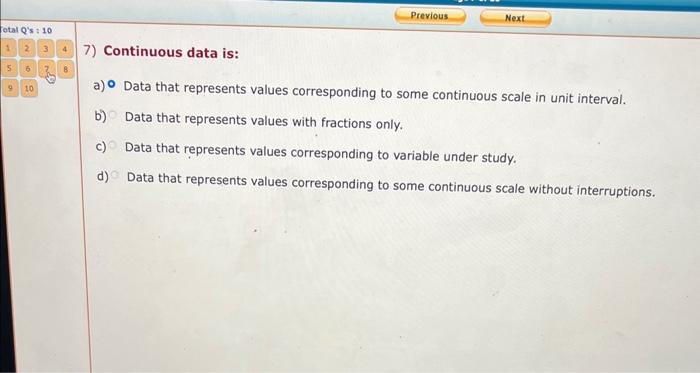 Solved 7) Continuous data is: a) Data that represents values | Chegg.com