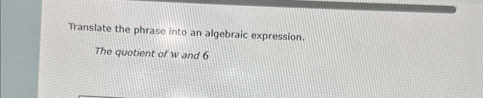 Solved Translate the phrase into an algebraic expression.The | Chegg.com