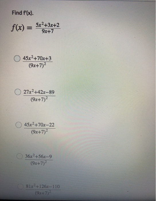 Solved Find f'(x). f(x) = 5x2+3x+2 9x+7 45x2 +70x+3 (9x+7) 0 | Chegg.com