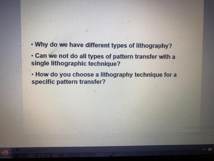 Solved • Why do we have different types of lithography? • | Chegg.com