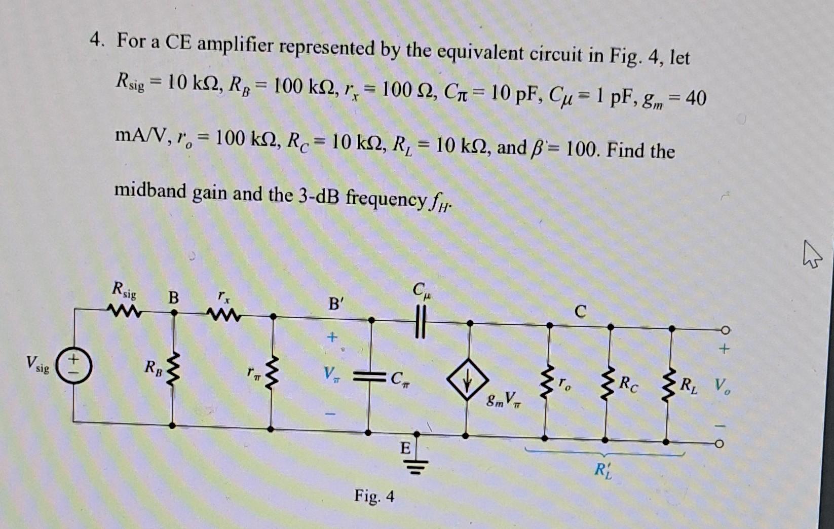 Solved 4. For a CE amplifier represented by the equivalent | Chegg.com