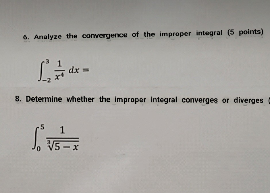 Solved 6. Analyze the convergence of the improper integral | Chegg.com