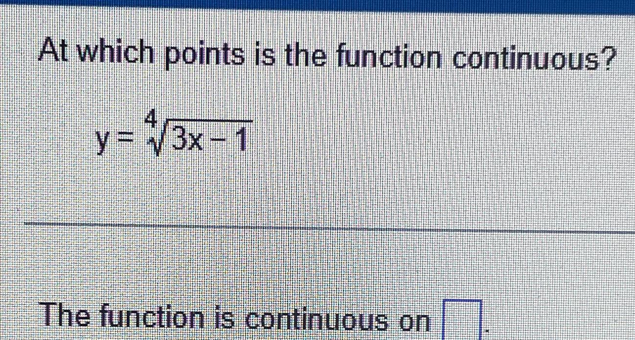 Solved At which points is the function continuous?y=3x-14 | Chegg.com