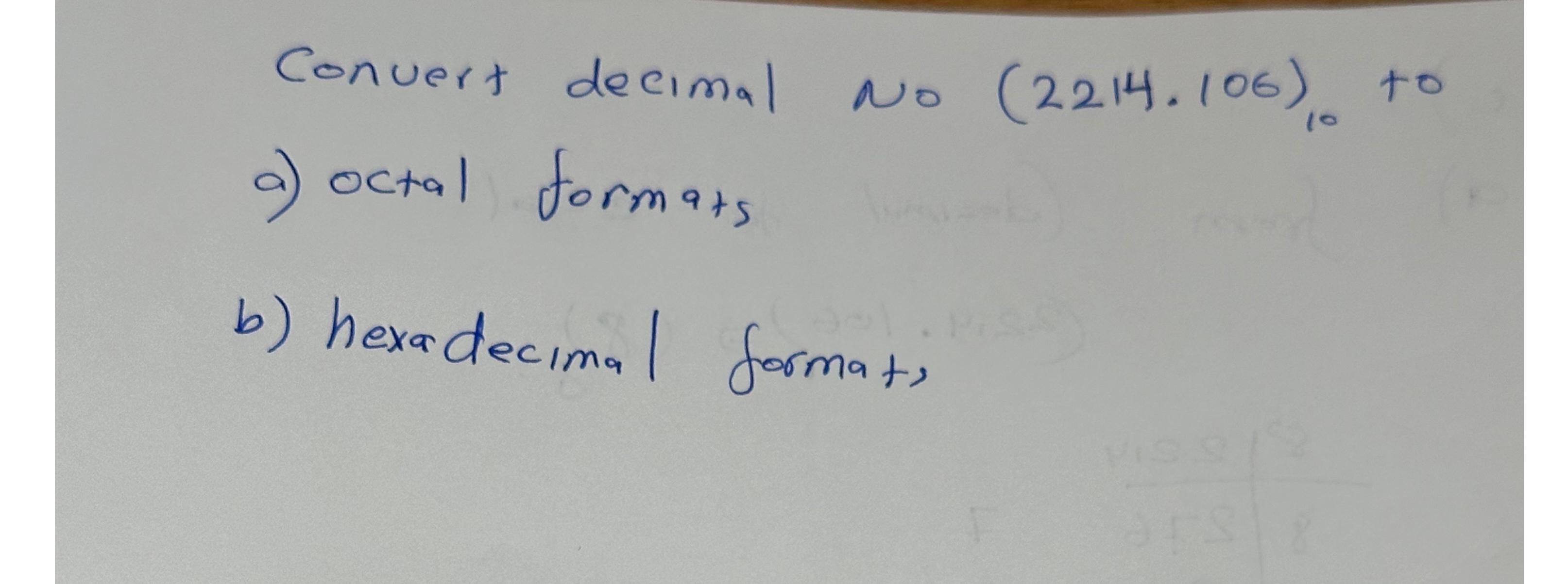Solved Convert decimal No (2214.106)10 ﻿toa) ﻿octal | Chegg.com